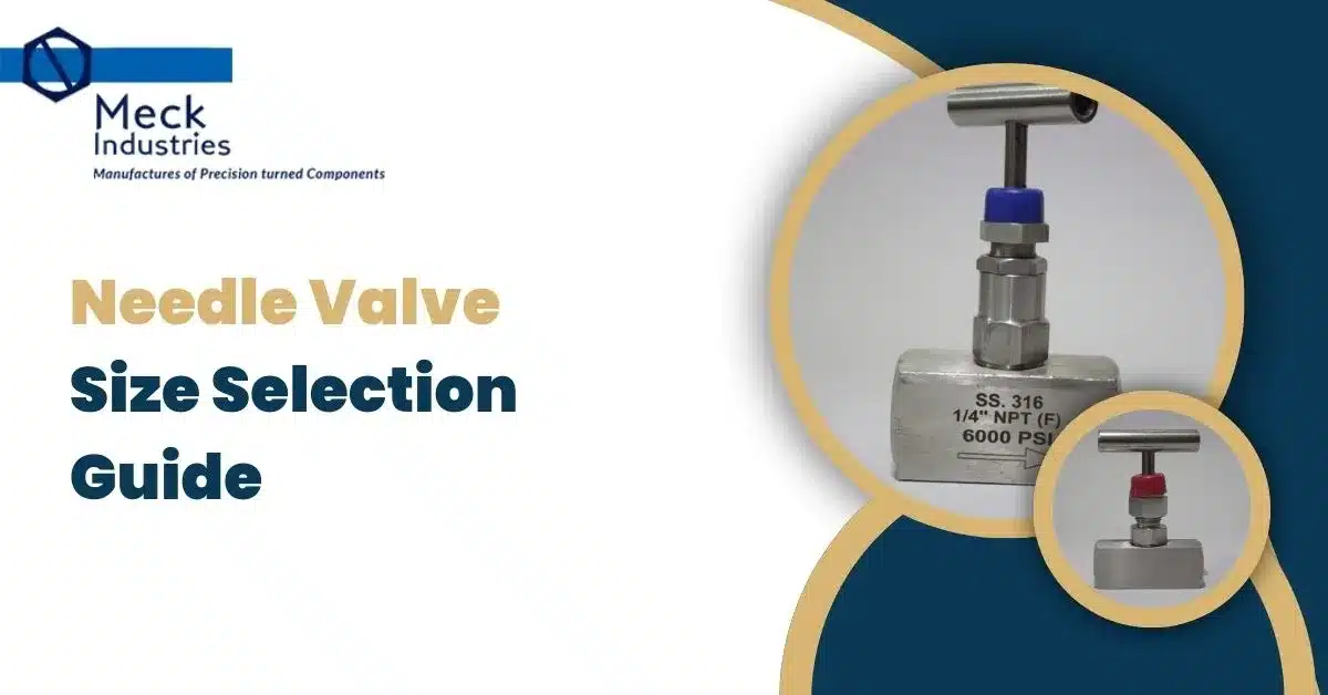 Needle Valve Size Selection Guide : Meck Industries